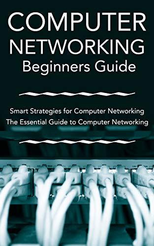 Beginners Guide: Computer Networking: Smart Strategies for Computer ...
