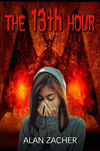 The 13th Hour by Alan Zacher | Goodreads