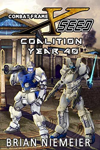 Combat Frame XSeed: Coalition Year 40 by Brian Niemeier | Goodreads