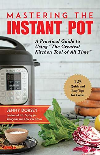 Mastering the Instant Pot: A Practical Guide to Using "The Greatest ...