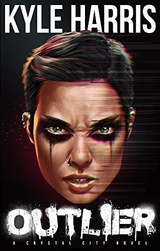 Outlier: A Crystal City Novel by Kyle Harris | Goodreads