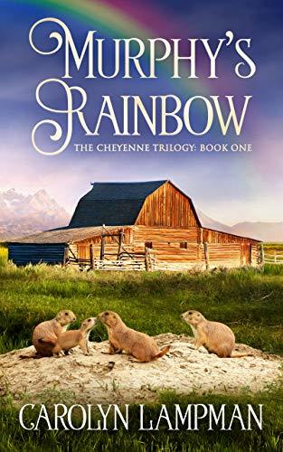 Murphy's Rainbow: Cheyenne Trilogy Book One by Carolyn Lampman | Goodreads