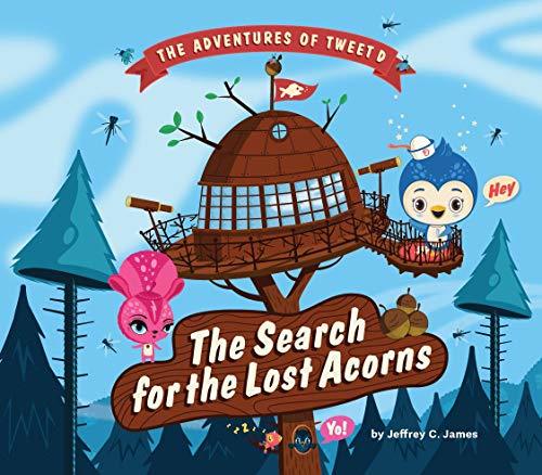 The Search for the Lost Acorns (The Adventures of Tweet D Series ...