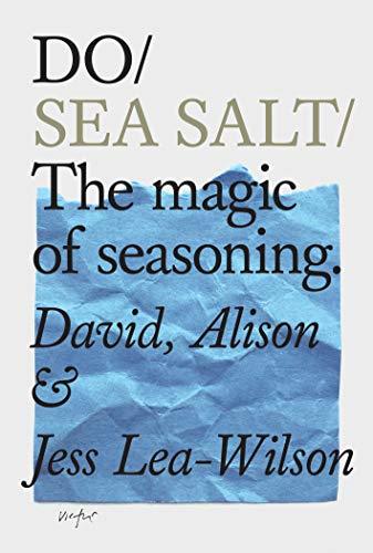 Do Sea Salt: The magic of seasoning by Alison Lea-Wilson | Goodreads