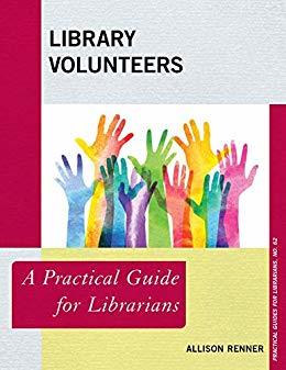 Library Volunteers: A Practical Guide for Librarians by Allison Renner ...