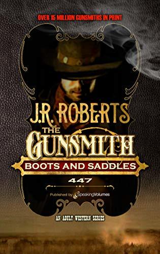 Boots and Saddles (The Gunsmith Book 447) by J.R. Roberts | Goodreads