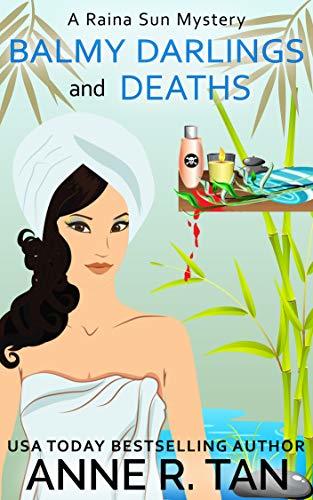 Balmy Darlings and Deaths (Raina Sun Mystery #4) by Anne R. Tan | Goodreads