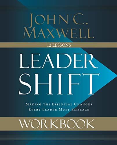 Leadershift Workbook: Making the Essential Changes Every Leader Must ...