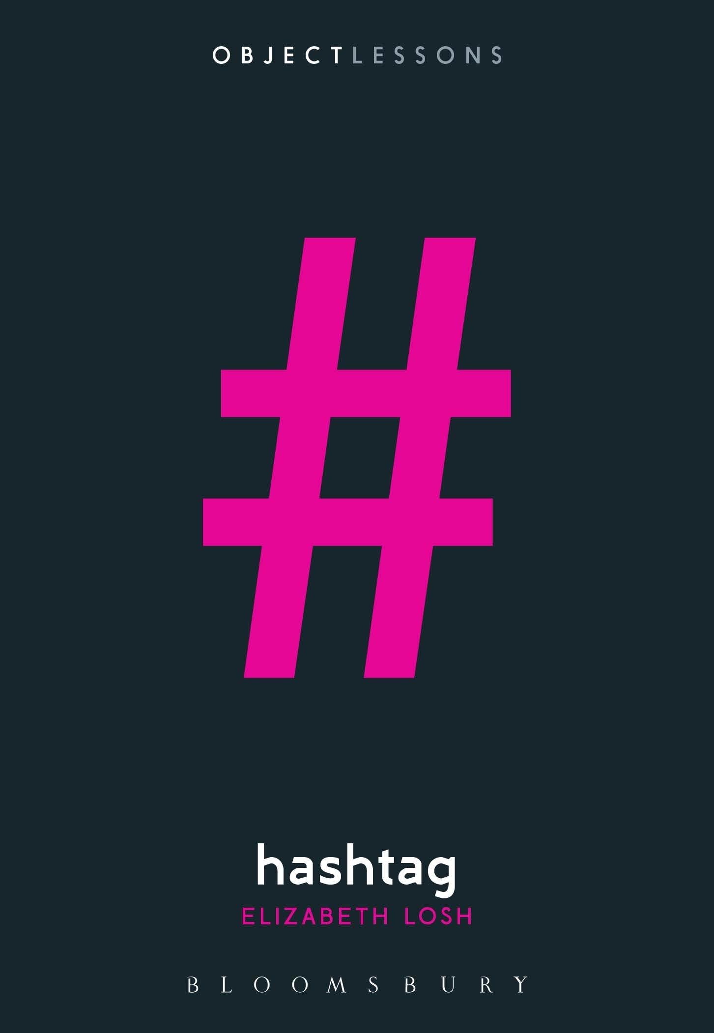 Hashtag (Object Lessons) by Elizabeth Losh | Goodreads