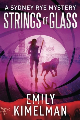 Strings of Glass (Sydney Rye Mysteries) by Emily Kimelman | Goodreads