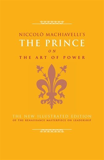 Niccolo Machiavelli's The Prince on The Art of Power: The New ...