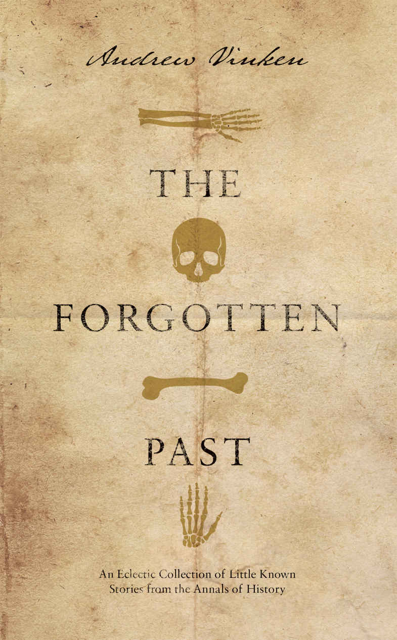 The Forgotten Past: An Eclectic Collection of Little Known Stories from ...