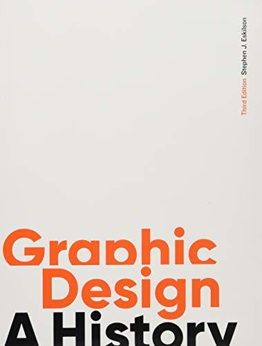 Graphic Design, Third Edition: A History by Stephen J. Eskilson | Goodreads