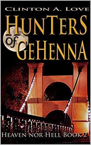 Hunters of Gehenna (Heaven nor Hell Book 2) by Clinton Love | Goodreads