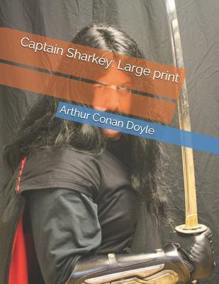 Captain Sharkey by Arthur Conan Doyle | Goodreads
