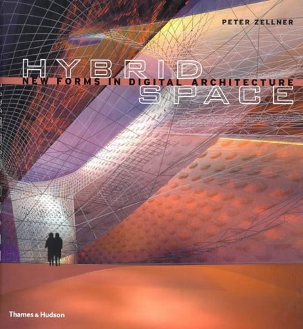 Hybrid Space : New Forms in Digital Architecture by Peter Zellner ...
