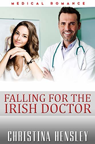 Falling for the Irish Doctor: Medical Romance by Christina Hensley ...