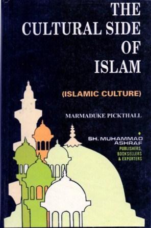 CULTURAL SIDE OF ISLAM by Muhammad Marmaduke Pickthall | Goodreads