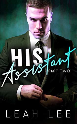 His Assistant (Part Two) by Leah Lee | Goodreads