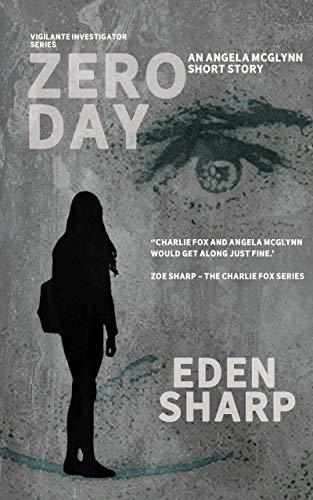 Zero Day: An Angela McGlynn Short Story by Eden Sharp | Goodreads