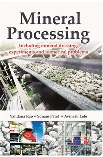 Mineral Processing: Including Mineral Dressing, Experiments and ...