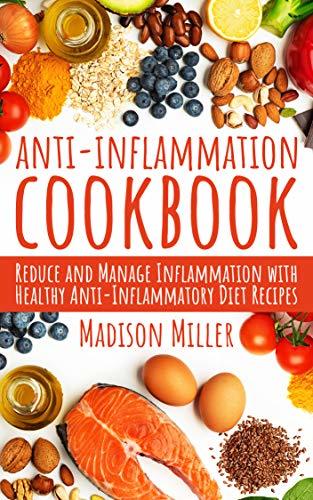 Anti-Inflammation Cookbook: Reduce and Manage Inflammation with Healthy ...