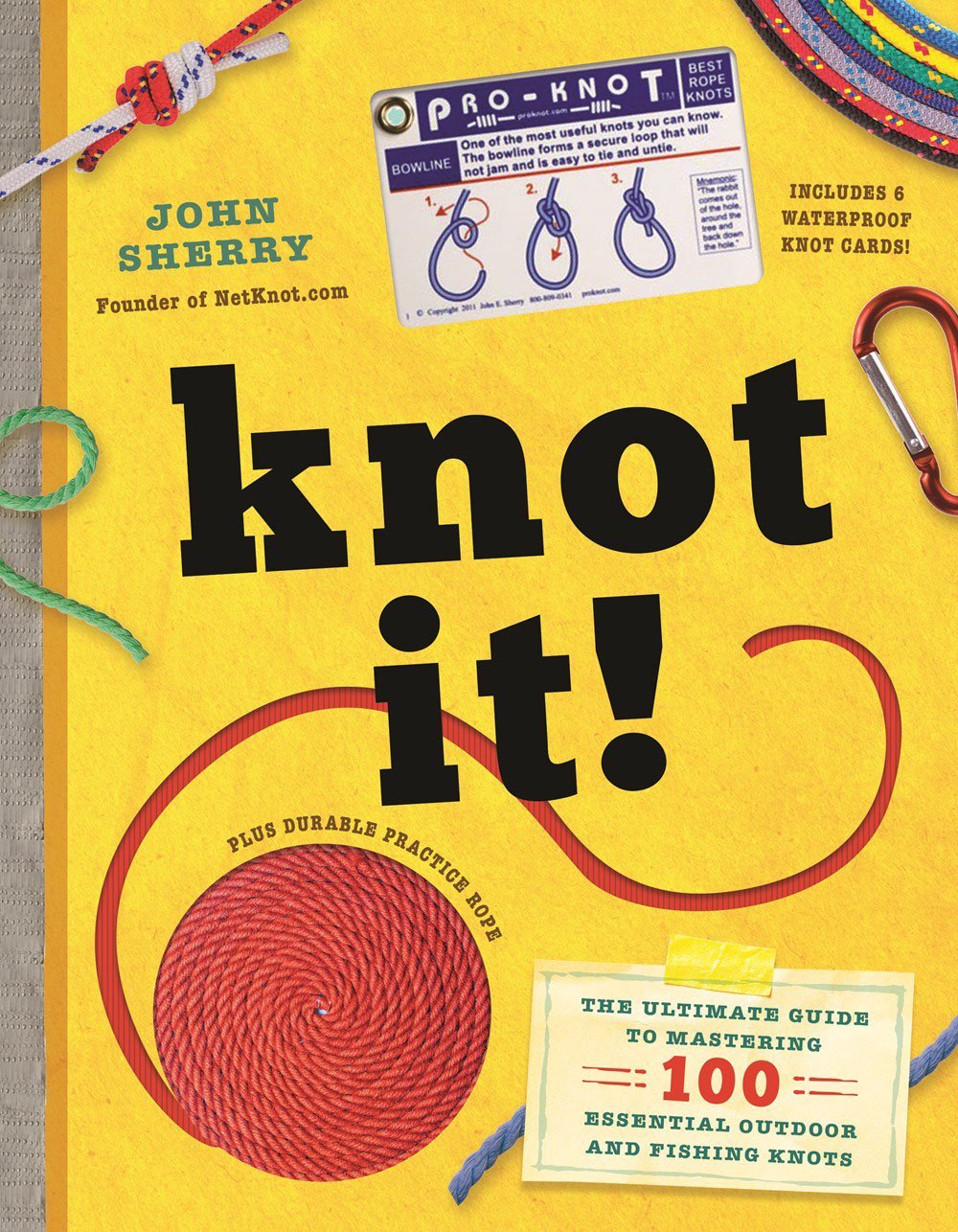 Knot It!: The Ultimate Guide to Mastering 100 Essential Outdoor and ...
