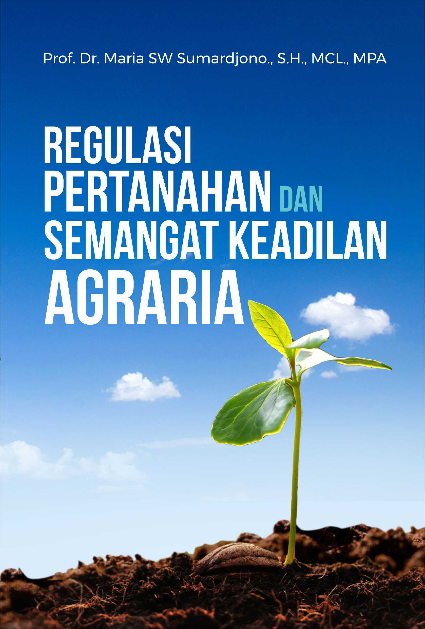 Regulasi Pertanahan dan Semangat Keadilan Agraria by Maria W ...