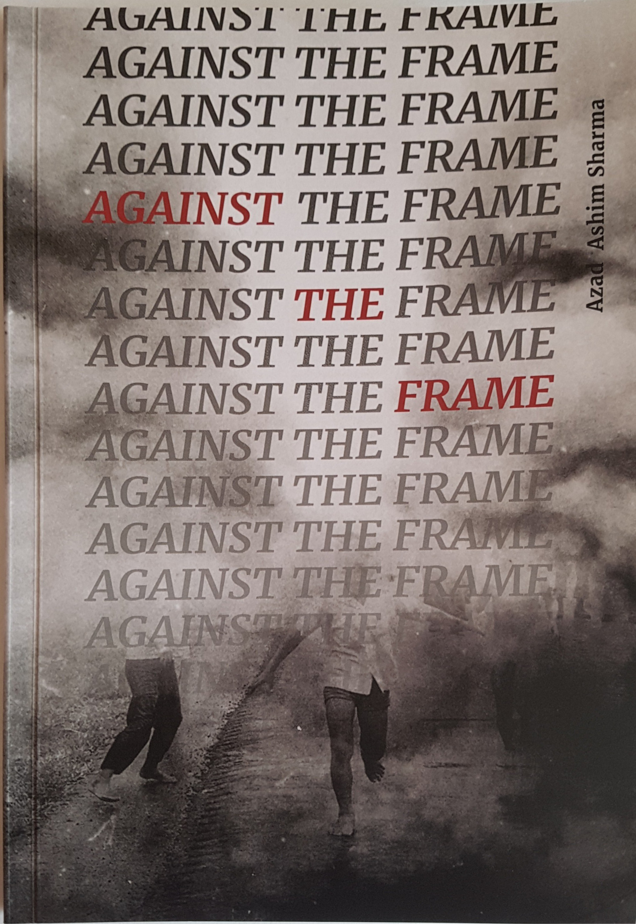 Against the Frame by Azad Ashim Sharma | Goodreads