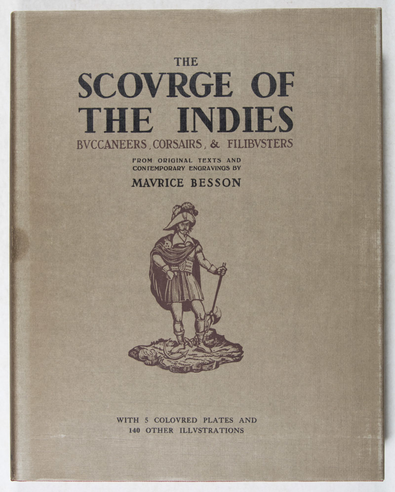 The Scourge of the Indies: Buccaneers, Corsairs, & Filibusters by ...