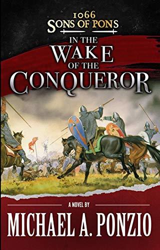 1066 Sons of Pons: In the Wake of the Conqueror by Michael A. Ponzio ...