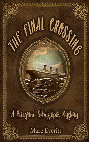 The Final Crossing: A Peregrine Sebastopol Mystery by Marc Everitt ...