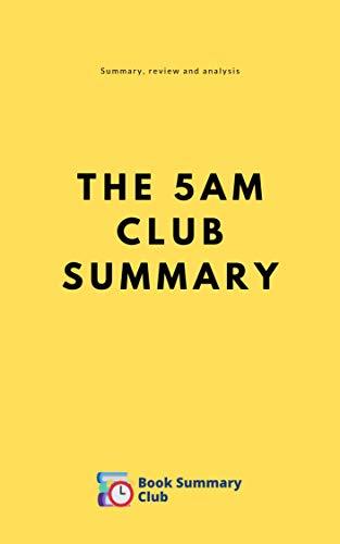 Summary - The 5 AM Club: Learn The Key Lessons Of Robin Sharma's Book ...
