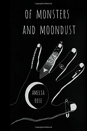 Of Monsters and Moondust by Amelia Rose | Goodreads