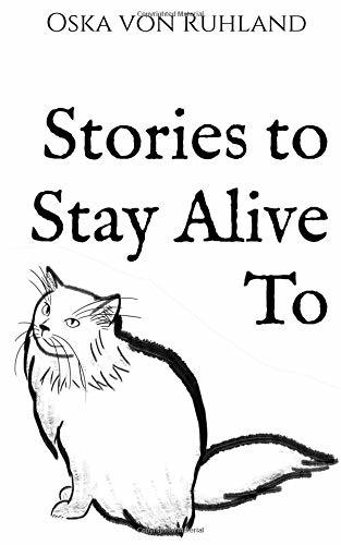 Stories to Stay Alive To by Oska von Ruhland | Goodreads