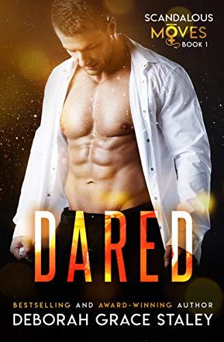 Dared (Scandalous Moves #1) by Deborah Grace Staley | Goodreads