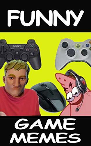 Memes: Funny Game Memes (Funniest Game Memes Collection) by Alex Boy ...