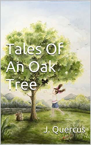 Tales Of An Oak Tree by J Quercus | Goodreads