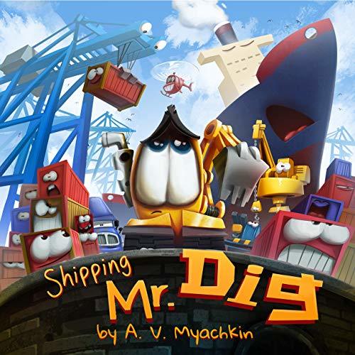 Shipping Mr. Dig: Book with cool cars for kids, the story is about ...