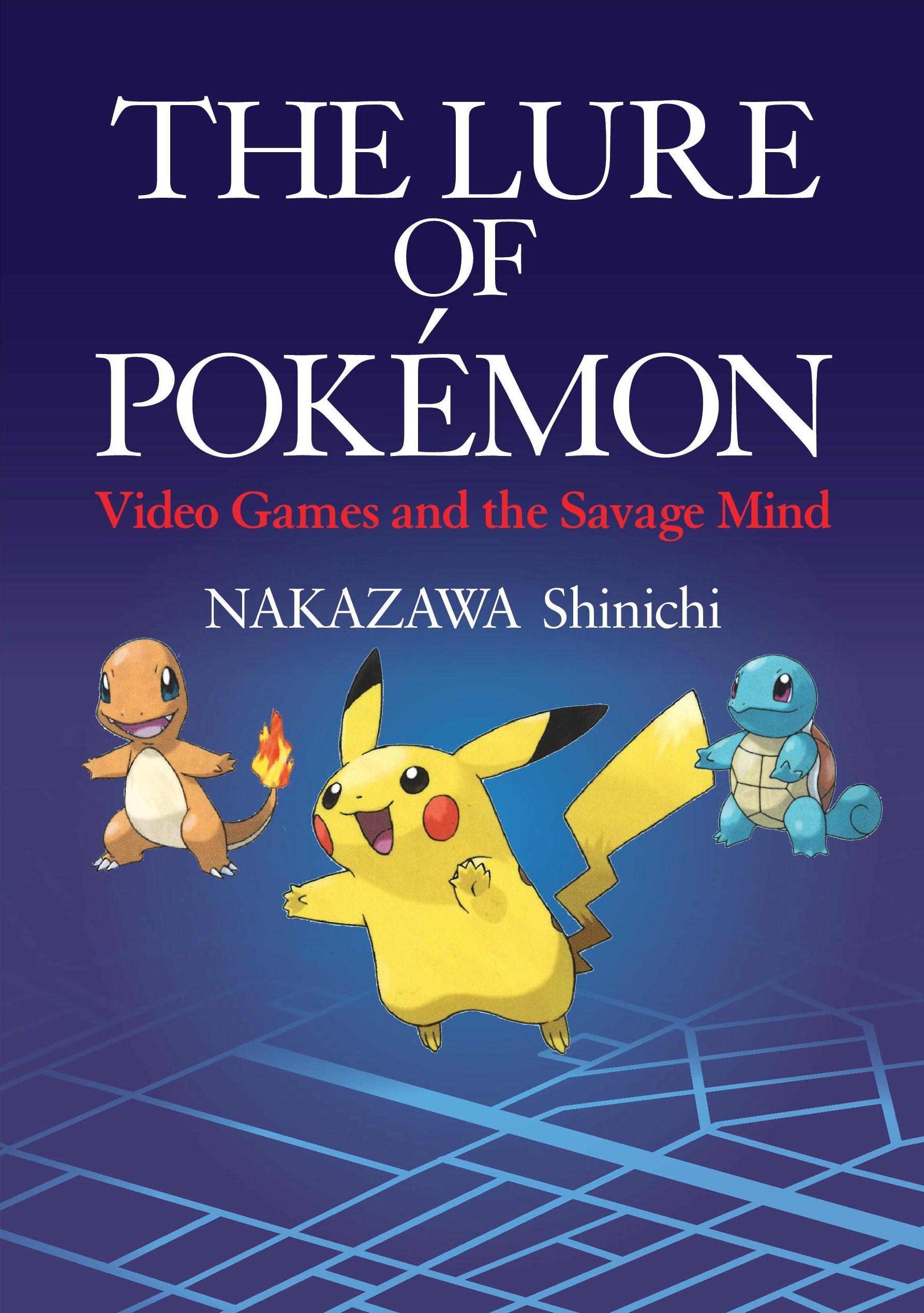 The Lure of Pokémon : Video Games and the Savage Mind by Nakazawa ...
