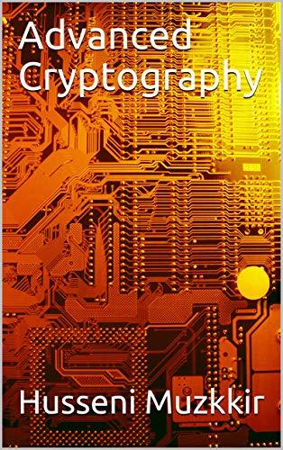 Advanced Cryptography by Husseni Muzkkir | Goodreads