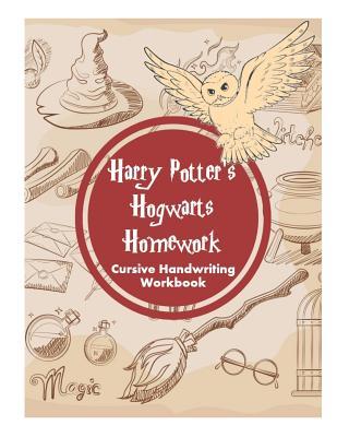 Harry Potter's Hogwarts Homework: Cursive Handwriting Workbook: Cursive ...