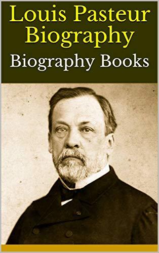 Louis Pasteur Biography: Biography Books by White Dove | Goodreads