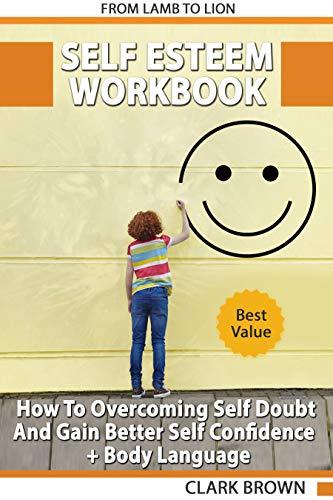 Self Esteem Workbook: How to Overcoming Self Doubt and Gain Better Self ...