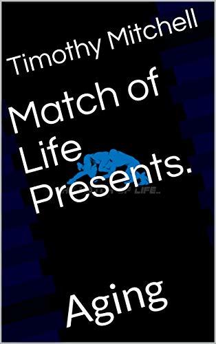 Aging (Match of Life Presents) by Timothy Mitchell | Goodreads