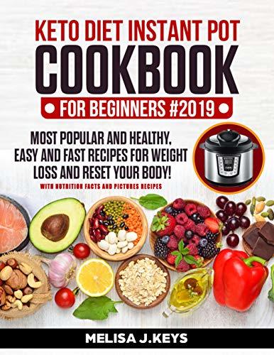 Keto Diet Instant Pot Cookbook For Beginners: Pressure Ketogenic Recipes For Weight Loss. + 7 ...