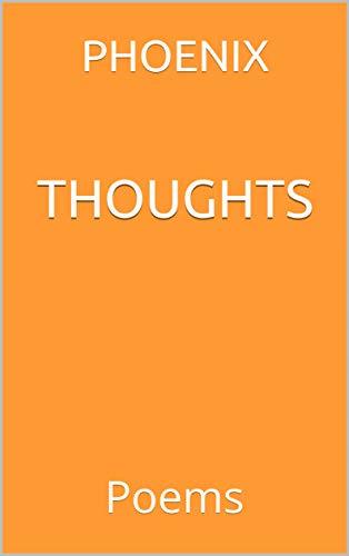 Thoughts: Poems by Phoenix! | Goodreads