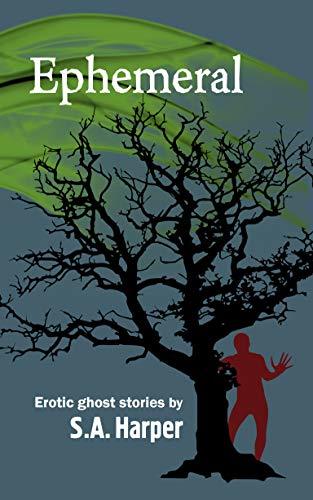 Ephemeral: Erotic ghost stories by S.A. Harper | Goodreads