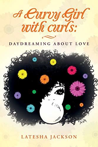 A curvy girl with curls: daydreaming about love by Latesha Jackson ...