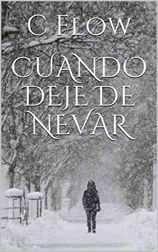 CUANDO DEJE DE NEVAR (Spanish Edition) by C Flow | Goodreads